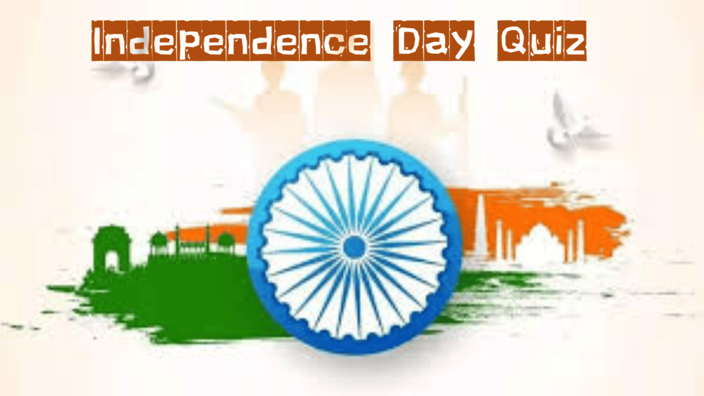 Independence Day Quiz, Top 50 MCQs with Answers
